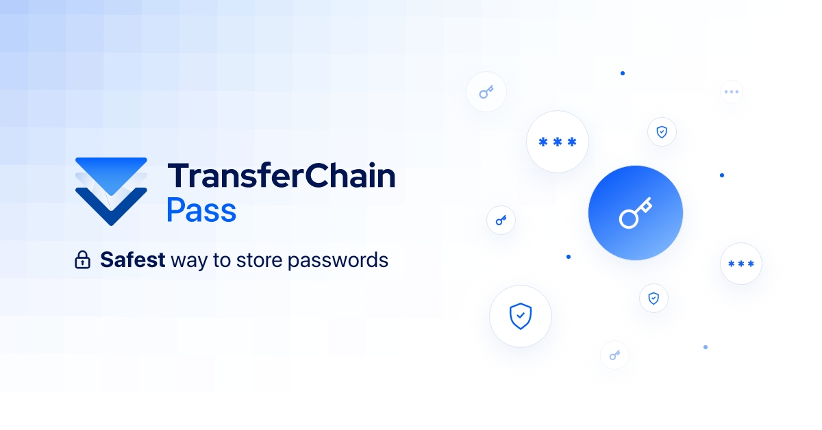 TransferChain Pass | Securely store, manage & autofill passwords